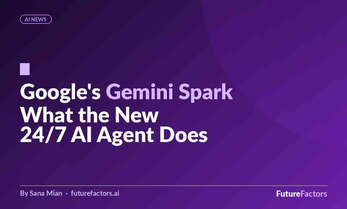 Gemini Spark Explained: Google's New 24/7 AI Agent (2026)